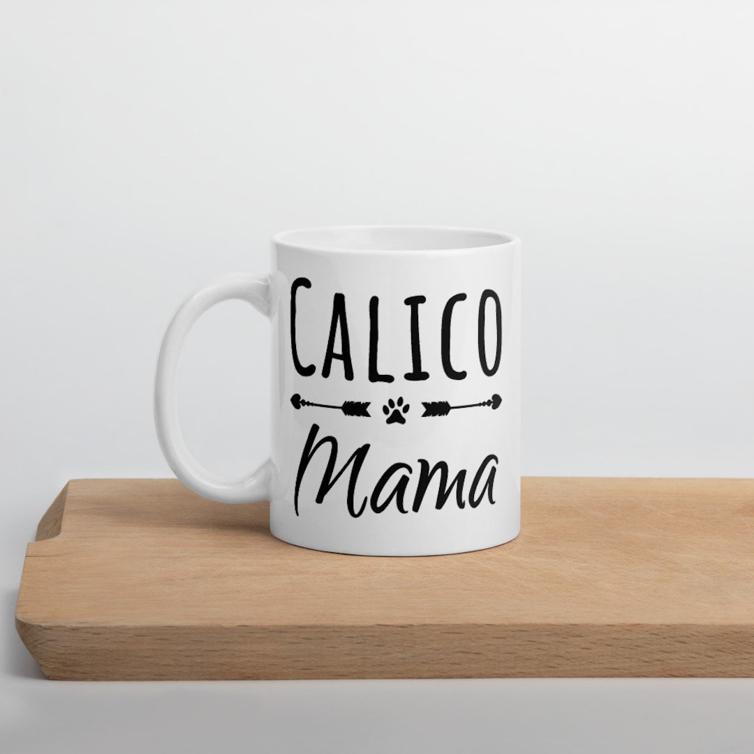 Calico Mama Mug, Calico Cat Mug, Calico Mom Mug, Cat Mugs, Cat Mom Mug ...
