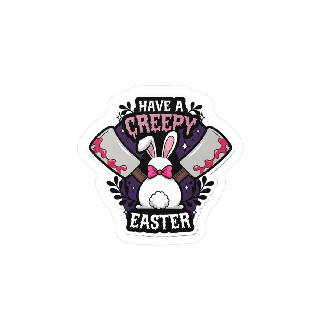 Have A Creepy Easter - Easter Sticker, Creepy Easter Sticker, Spooky ...