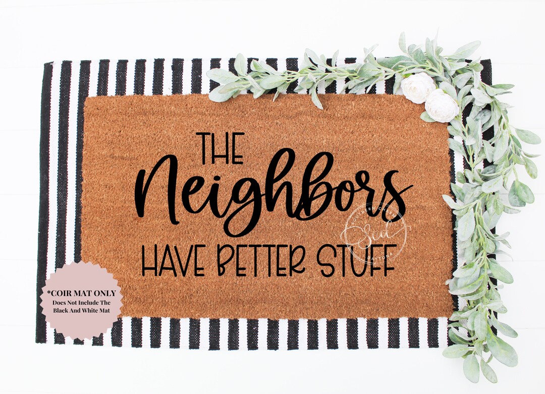The Neighbors Have Better Stuff | Funny Door Mat | Welcome Mat | Front ...