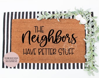 The Neighbours Have Better Stuff Doormat - Etsy
