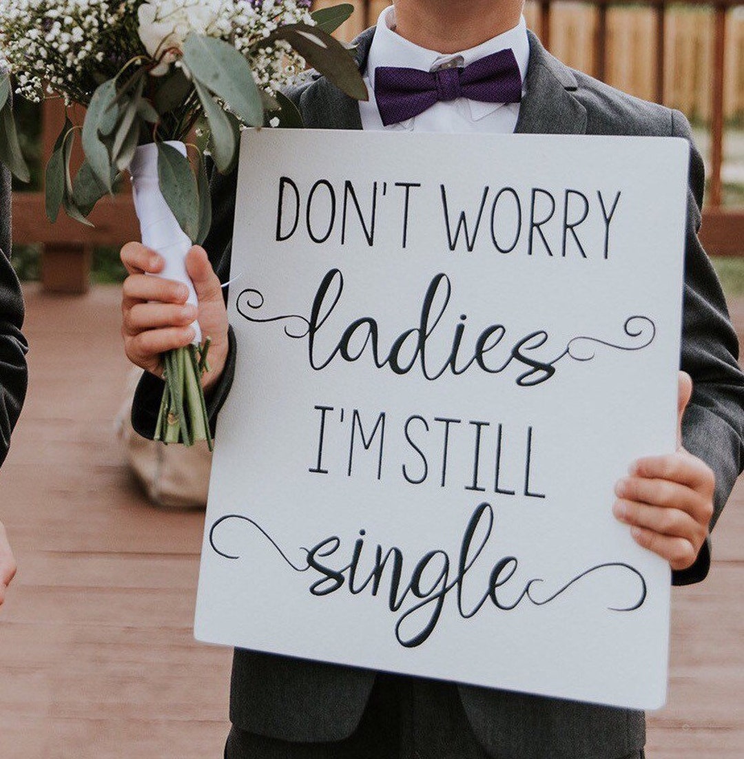 Wedding Signs Svg, Wedding Signs Jpeg, Dont Worry Ladies Im Still ...