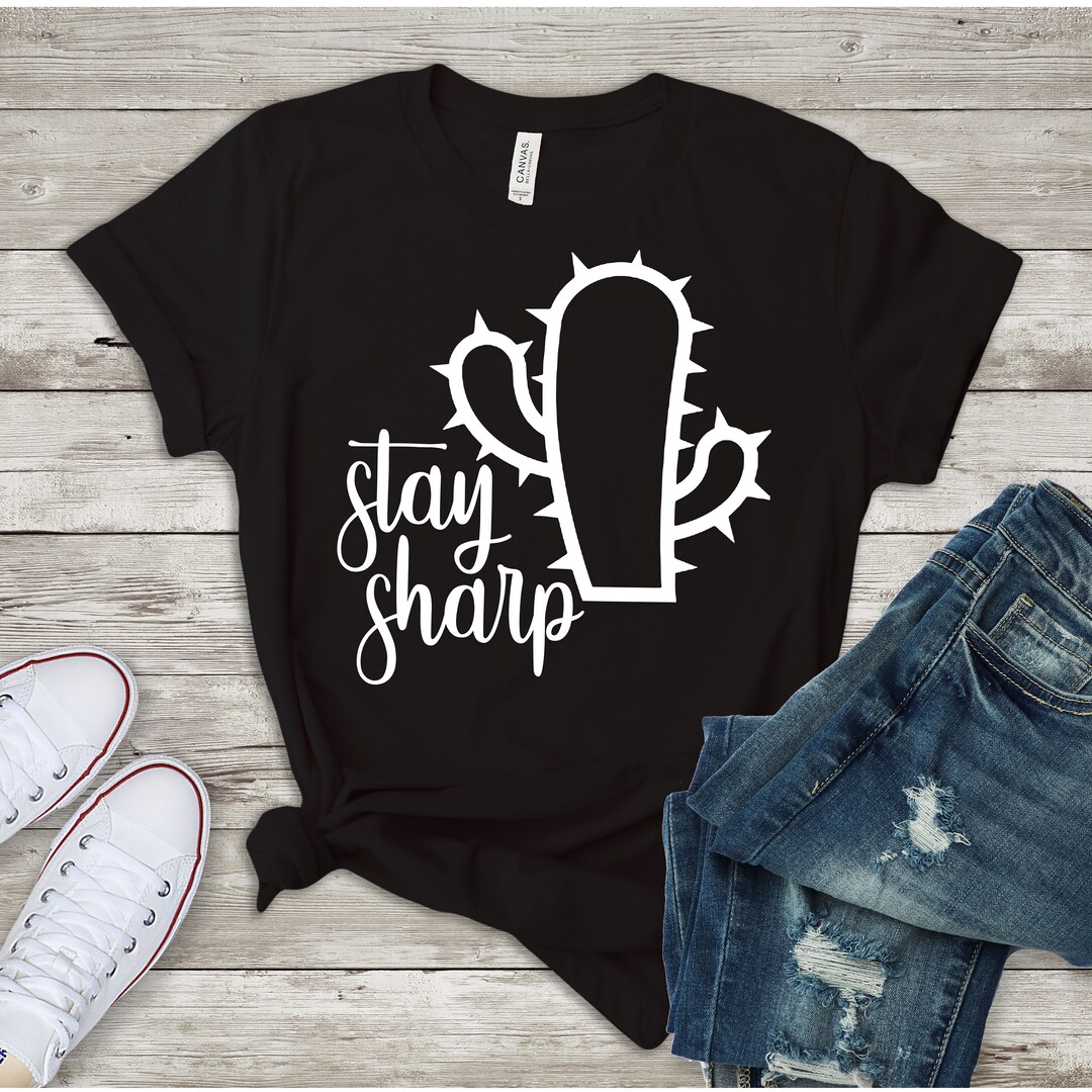 Stay Sharp Cactus Svg, Stay Sharp Shirt, Stay Sharp Cut File, Punny ...
