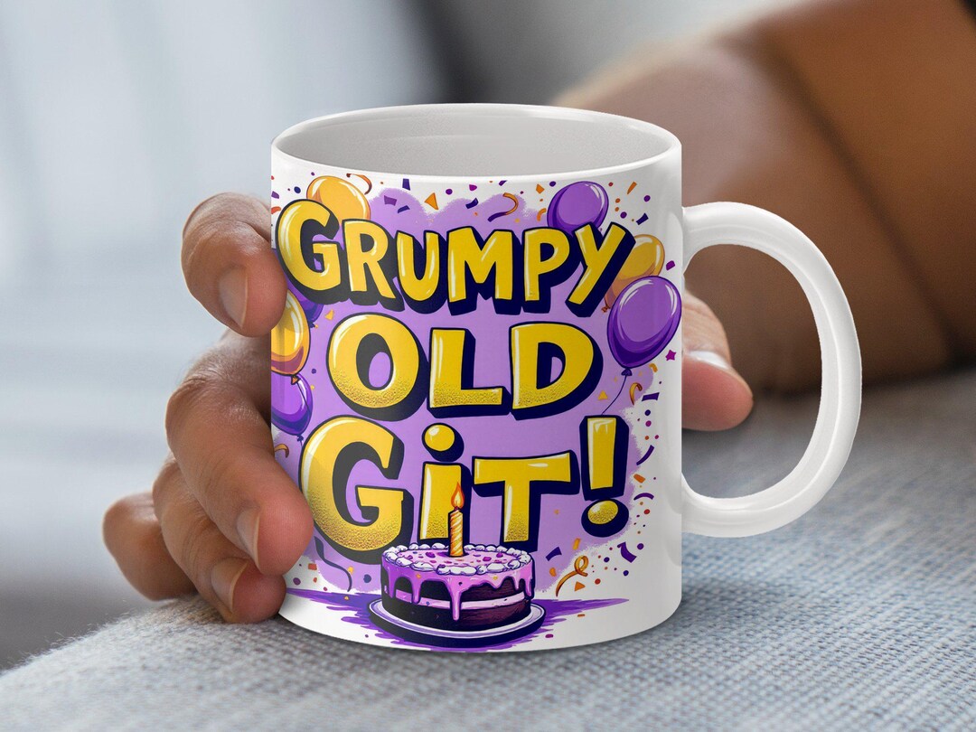 Grumpy Old Git Birthday Mug Wrap Design, Digital Download, Funny Birthday Gift, 11oz and 15oz ...