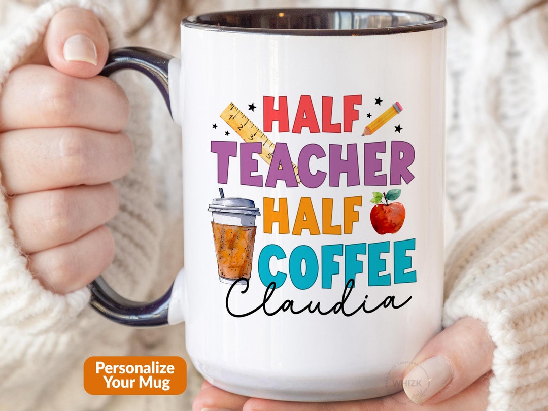 Teacher Appreciation Gift, Half Teacher Half Coffee Mug, Back to School ...