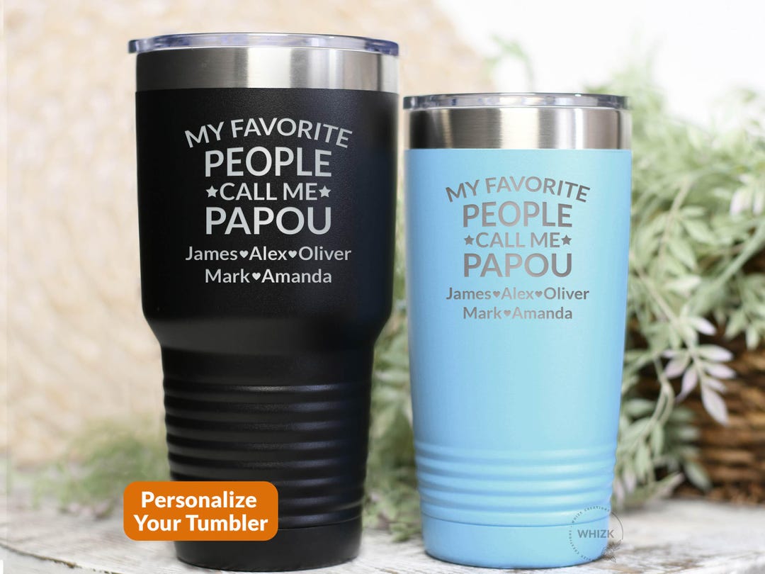 Papou Tumbler With Grandkids Name, My Favorite People Call Me Papou ...