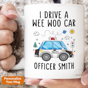 Police Officer Mug, I Drive A Wee Woo Car Police Mug Police Officer ...