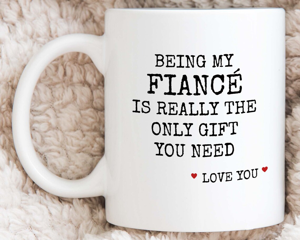 Being My Fiance is Really the Only Gift You Need Fiance Mug - Etsy