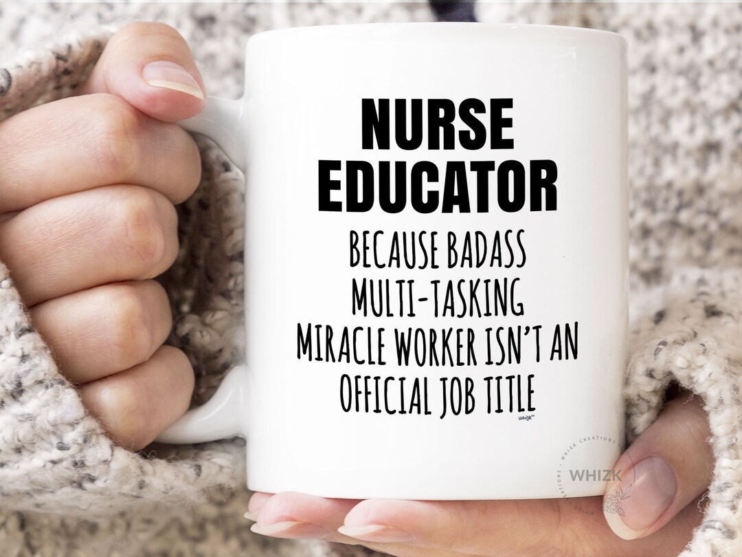 Nurse Educator Mug for Nurse Educator Gifts for Nurse Educator Coffee ...