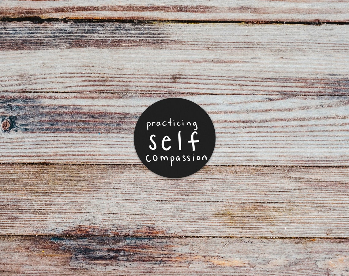 Practicing Self Compassion Sticker Self Compassion Sticker - Etsy