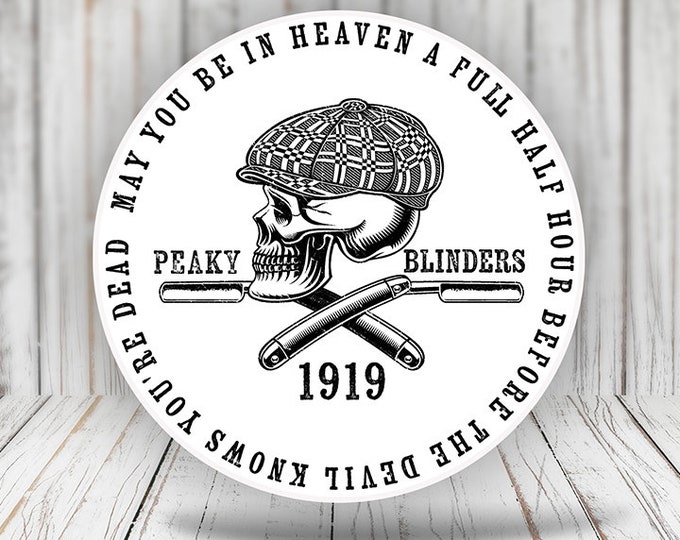 Peaky Blinders 1919, Vinyl Waterproof White Sticker/ Decal -"may You Be ...