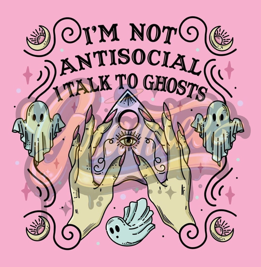 I'm Not Antisocial I Talk to Ghosts PNG, Witch Clipart, Coven Clipart ...