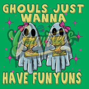 Ghouls Just Wanna Have Funyuns Png, Ghost Clipart, Funyuns Clipart ...