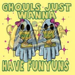 Ghouls Just Wanna Have Funyuns Png, Ghost Clipart, Funyuns Clipart ...