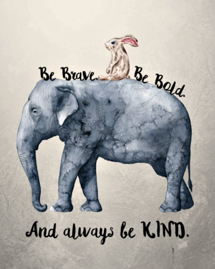 Be Brave Be Bold and Be Kind Printable Art Elephant Art - Etsy