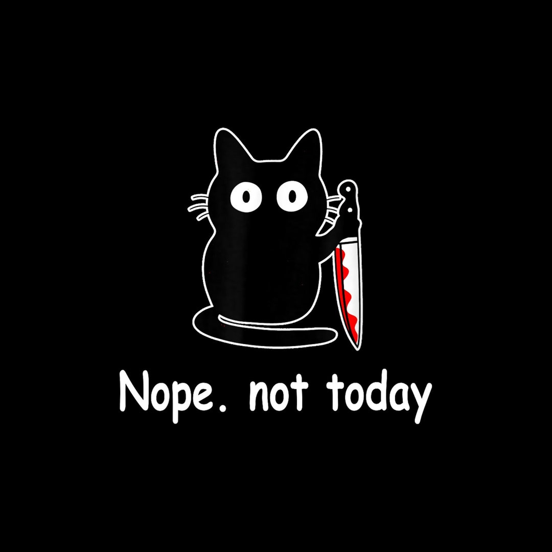 Nope Not Today Funny Cat Shirt, Cat Lovers for Wmen and Men Digital PNG ...