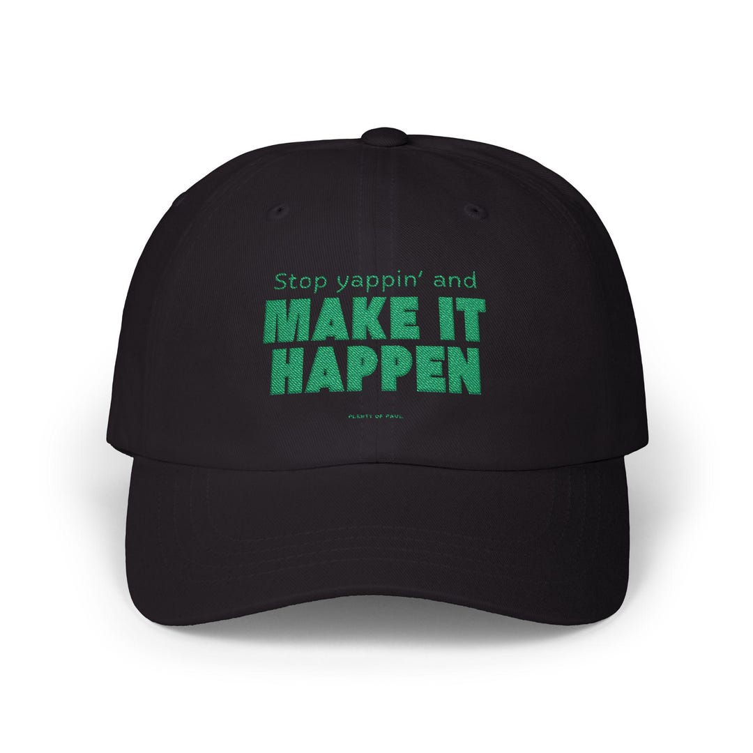Stop Yappin' and Make It Happen - Cap - Funny Hats - Etsy