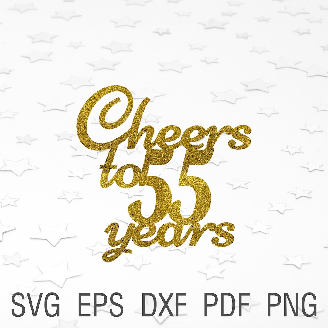 Cheers To 55 Years Cut File For Cricut 55th Birthday Cake Etsy cheers-to-55-years-cut-file-for-cricut-55th-birthday-cake-etsy