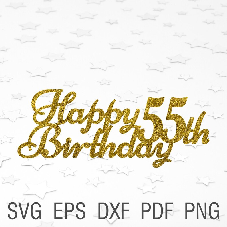 Happy 55th Birthday Svg Cake Topper Birthday Party Svg 55 and Fabulous ...