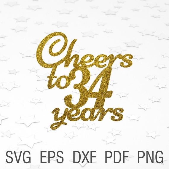 Cheers to 34 years svg 34th birthday cake topper svg digital | Etsy