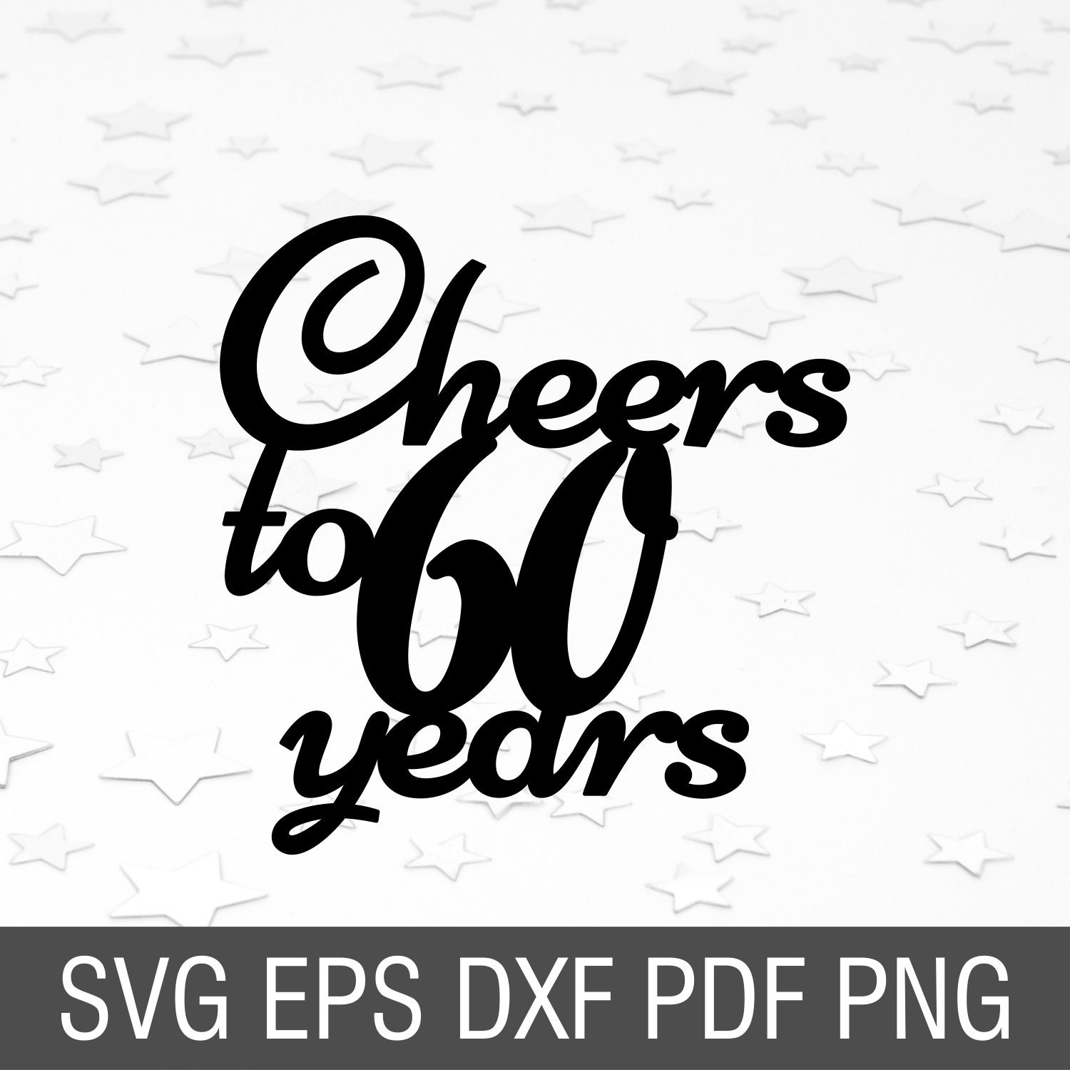 Cheers to 60 Years Svg File for Cricut 60th Birthday Svg Cake Topper ...