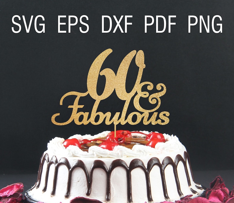 60th Birthday Cake Topper Svg Happy Birthday 60th Sixty And Etsy Hong