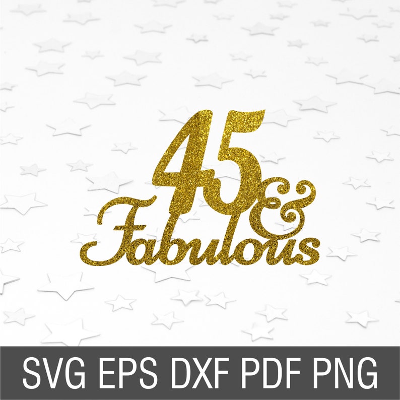45 and Fabulous Svg 45th Birthday Cake Topper Svg Forty Five | Etsy
