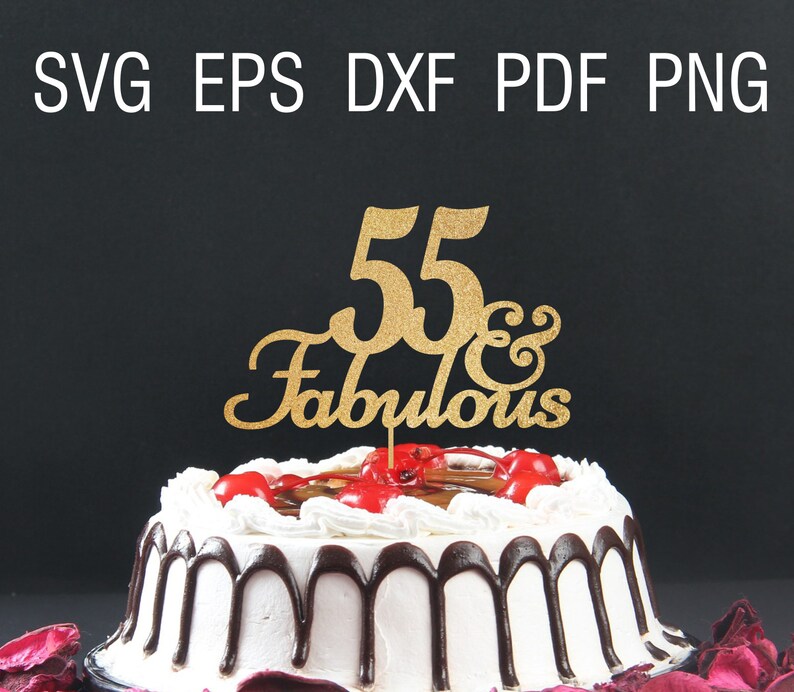55 and Fabulous Svg Cake Topper 55th Birthday Party Svg Fifty | Etsy