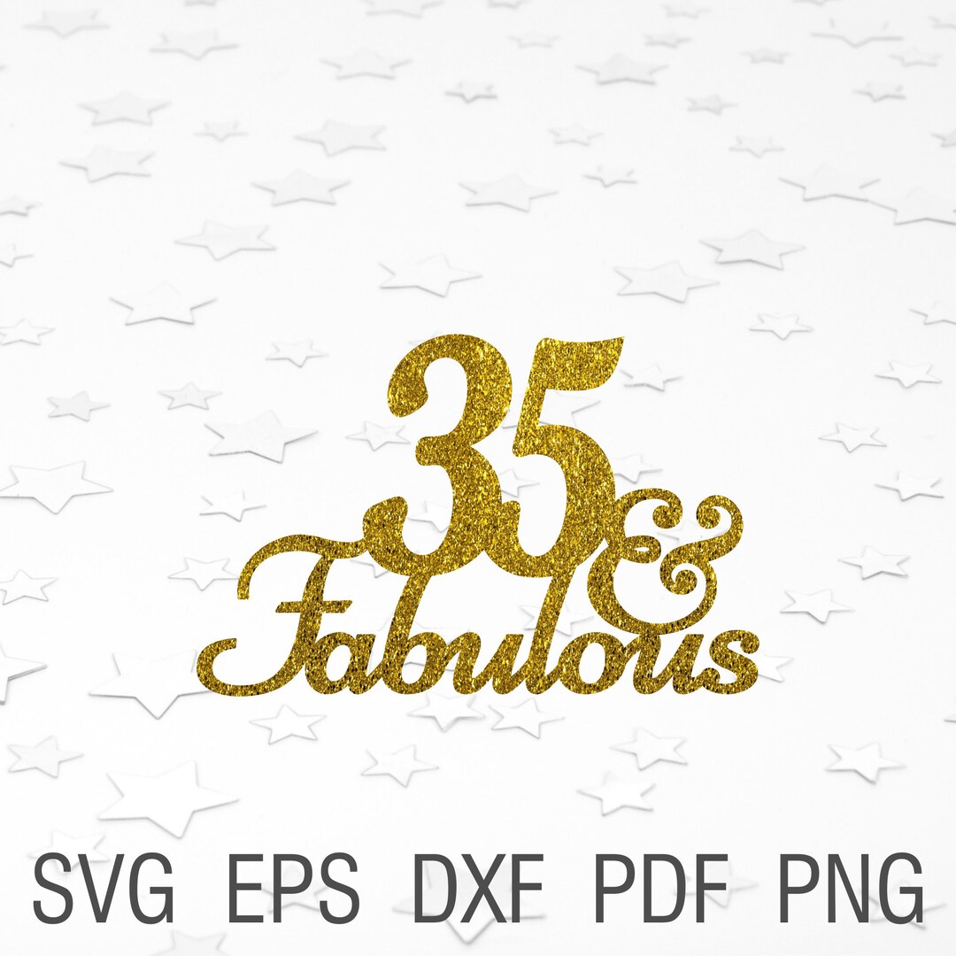 35 and Fabulous Svg Cake Topper 35th Birthday Party Svg Happy Birthday ...