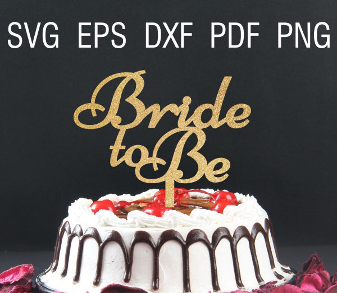 Bride to Be Svg Engagement Party Svg Bridal Party Svg Cake Topper Svg ...