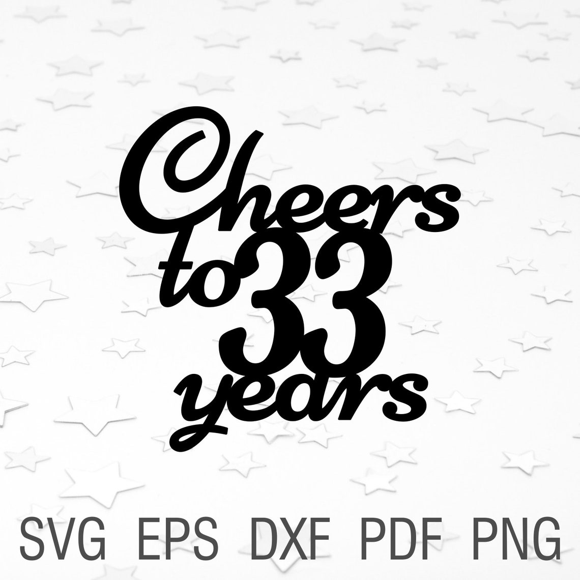 Cheers to 33 Years Svg Diy 33th Birthday Cake Topper Svg - Etsy