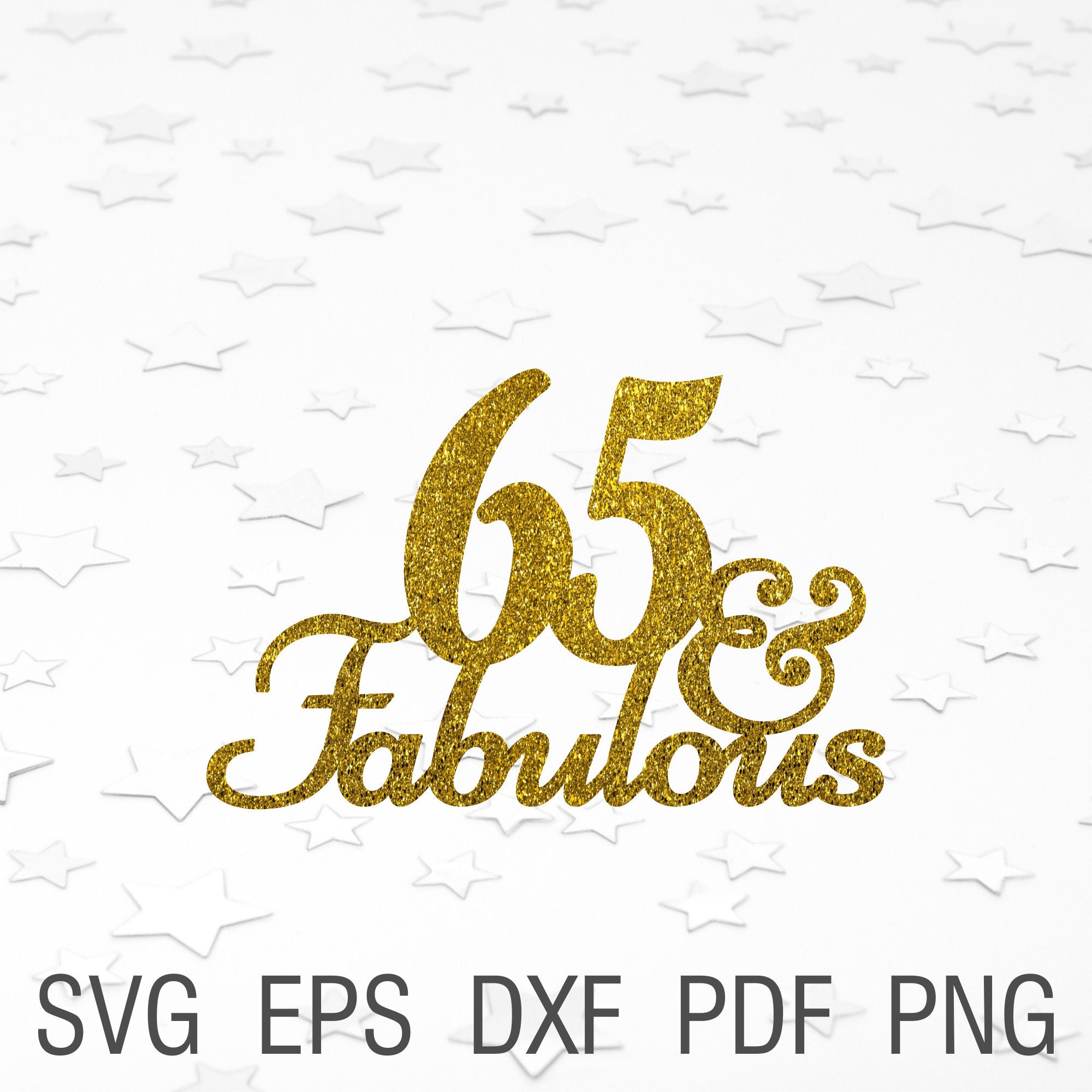 65 and Fabulous Svg Cake Topper 65th Birthday Party Svg Sixty Five and ...