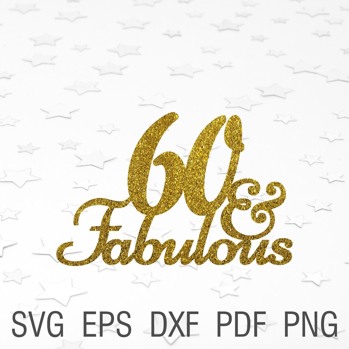 60 and fabulous svg cake topper 60th birthday party svg Sixty | Etsy