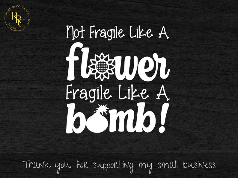 FRAGILE SVG Not Fragile Like a Flower, Fragile Like a Bomb Cut File ...