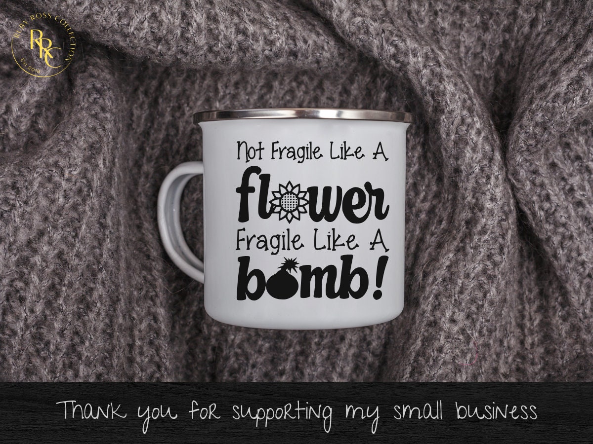 FRAGILE SVG Not Fragile Like a Flower, Fragile Like a Bomb Cut File ...