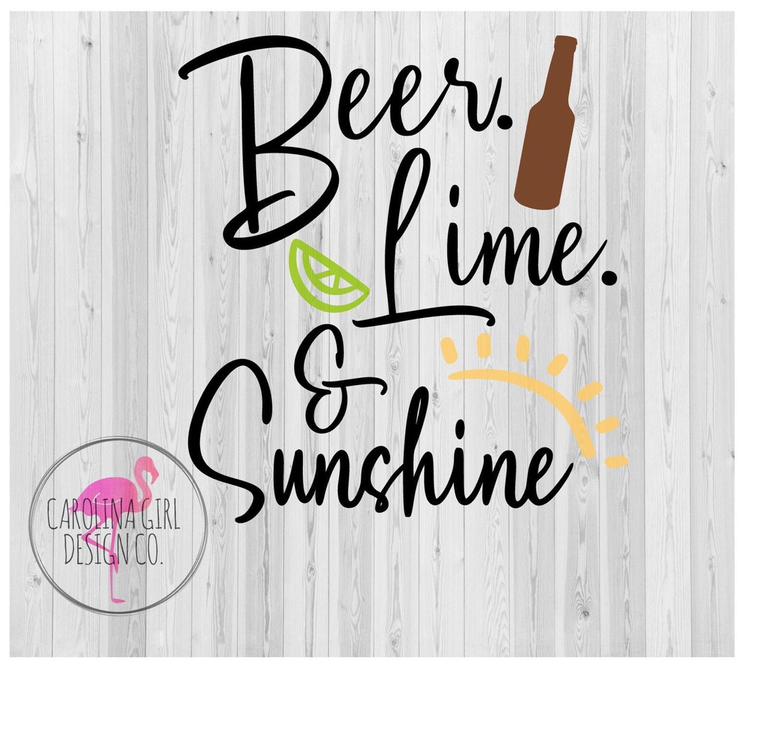 Beer Lime & Sunshine SVG File, Beer SVG, Sunshine SVG, Beer and Lime ...