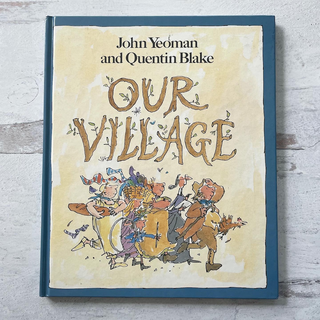 Our Village by John Yeoman and Quentin Blake, 1988 First Edition, First ...