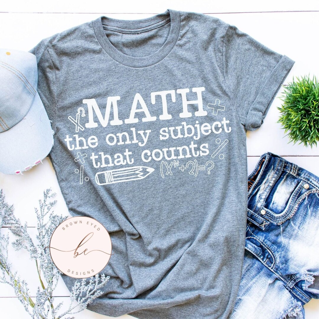 Math the Only Subject That Counts, Funny, Sarcastic, Teacher, Teacher ...