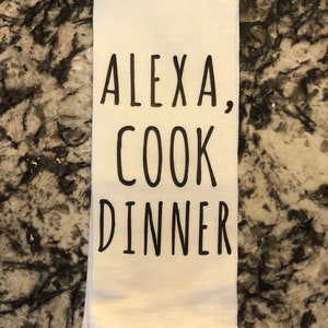 Alexa, Cook Dinner Amazon Alexa Kitchen Tea Towel - Etsy