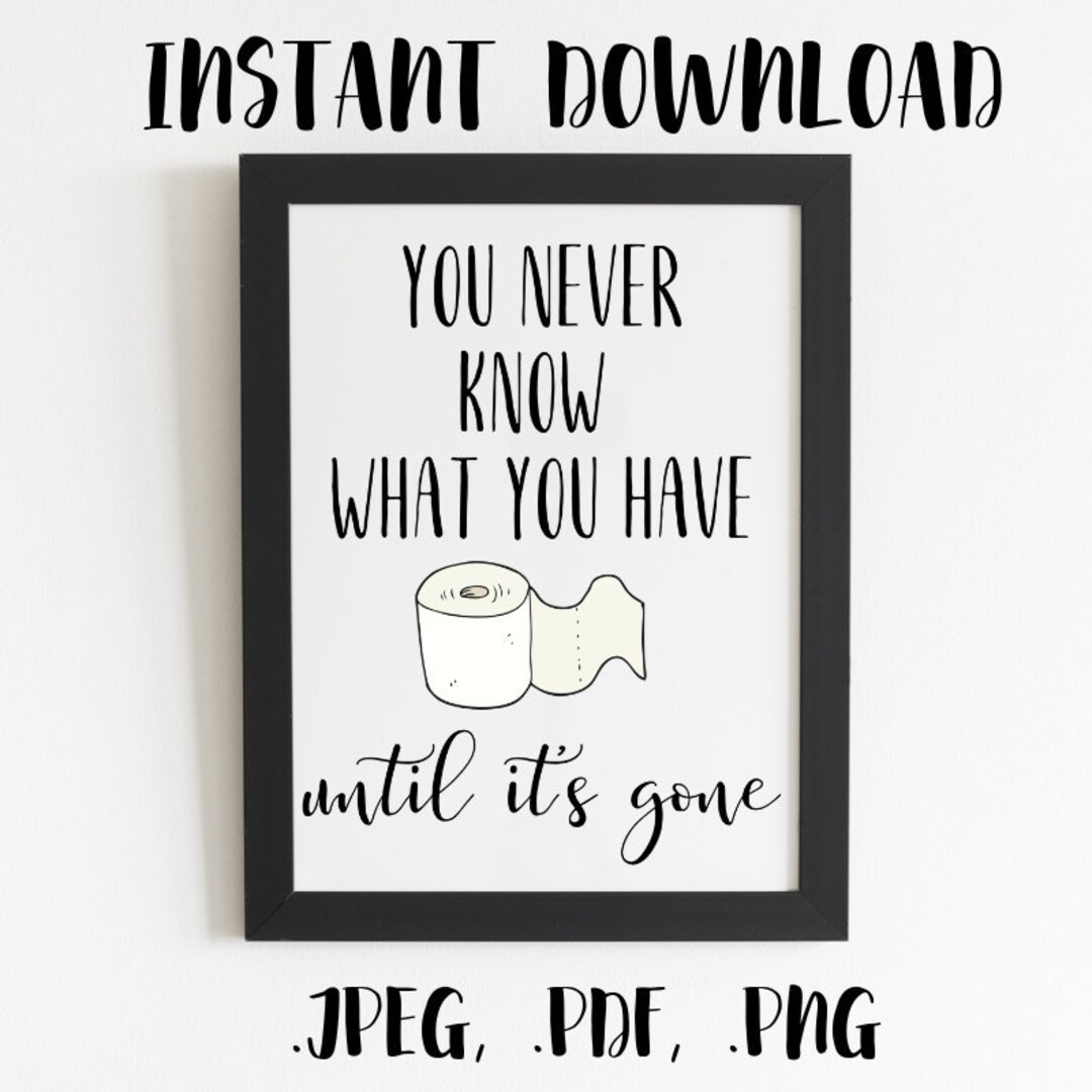 You Never Know What You Have Until It's Gone Bathroom Sign Printable ...