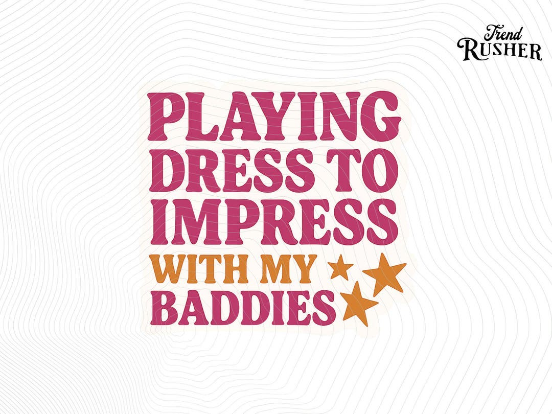 Dress to Impress With My Baddies Png Funny Fashion Squad Png, Girl Gang ...