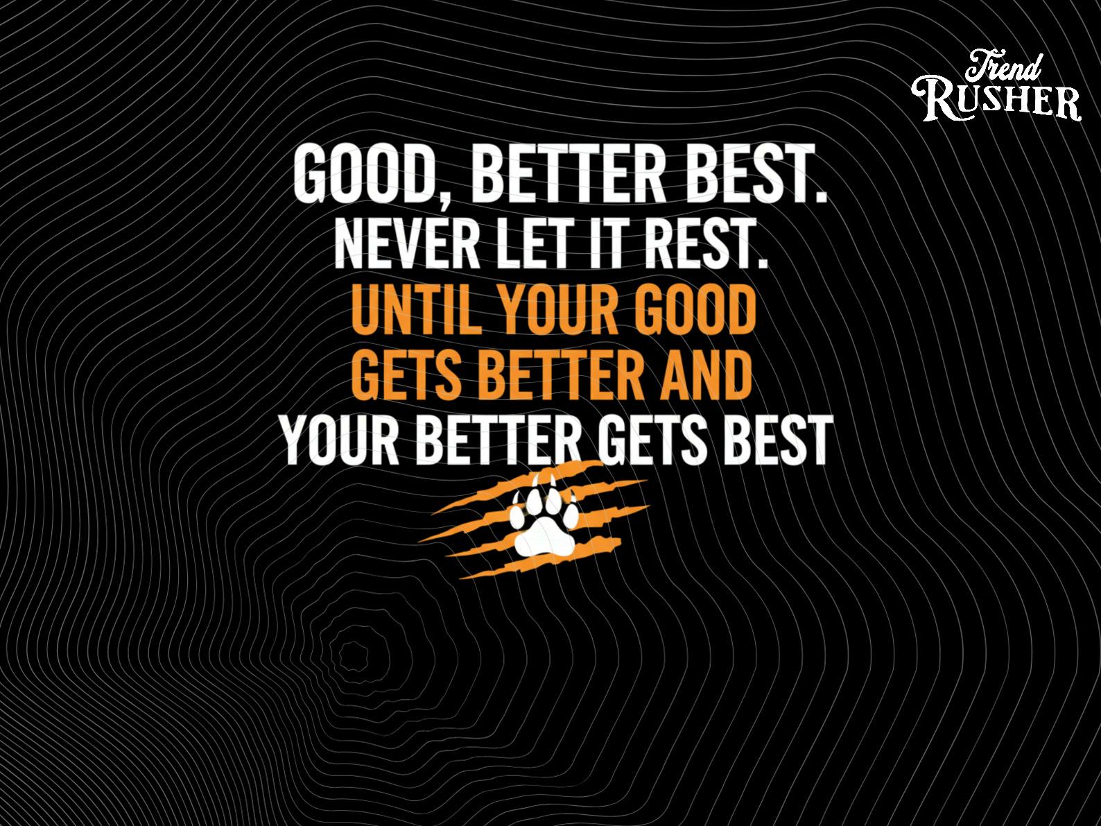 Good Better Best Never Let It Rest PNG: Motivational Quote (digital ...