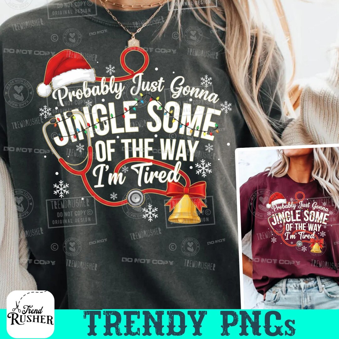 Jingle Some Digital PNG, Tired Nurse Christmas Printable, Funny Holiday ...