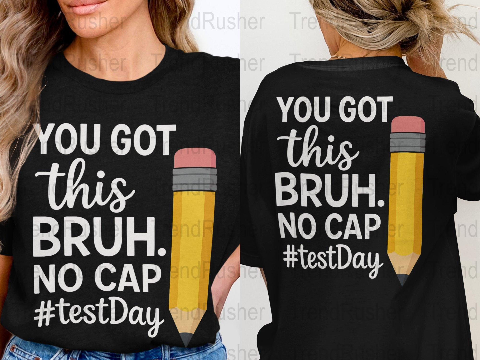You Got This Bruh Png Png, Staar Test Day Shirt Design, No Cap School ...
