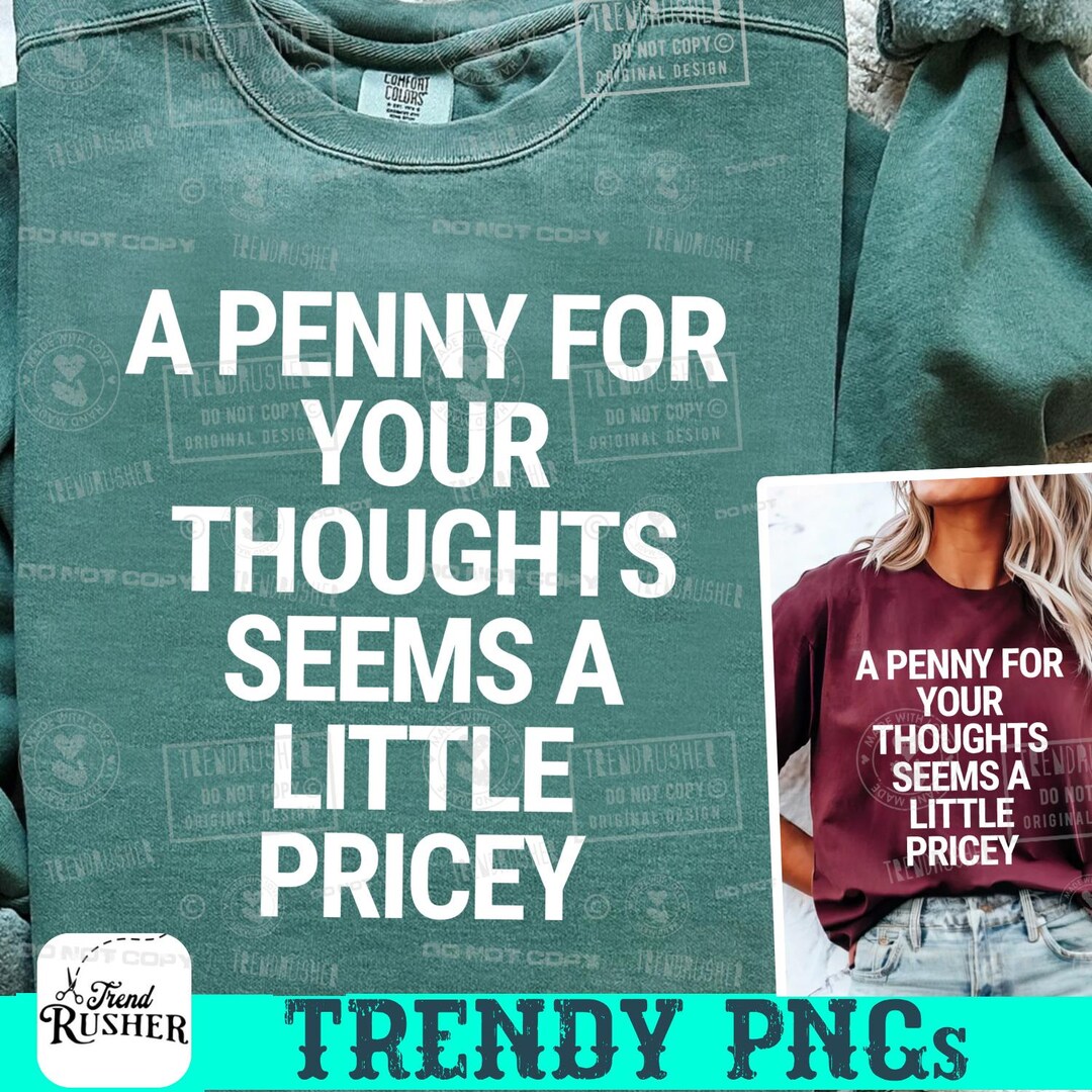 A Penny for Your Thoughts SVG, Funny Sarcastic PNG | Cricut T Shirt ...