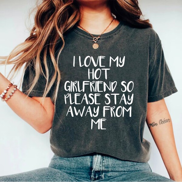 I Love My Girlfriend so Please Stay Away From Me - Etsy