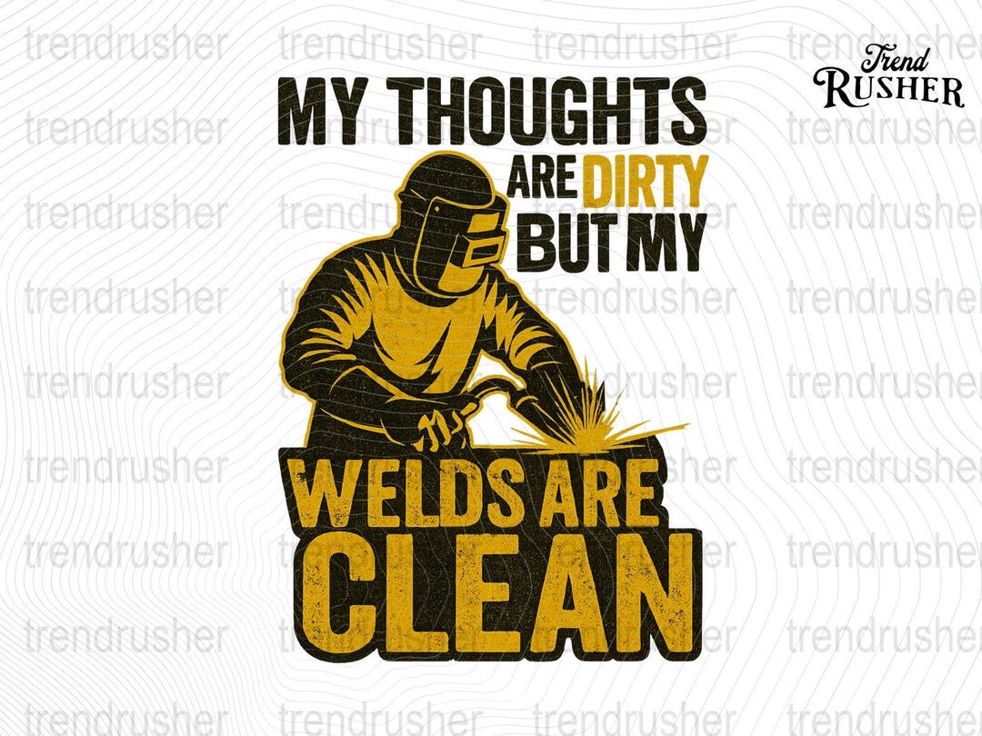 Welder Quote PNG: Funny Welding Cricut File (digital Download - Etsy