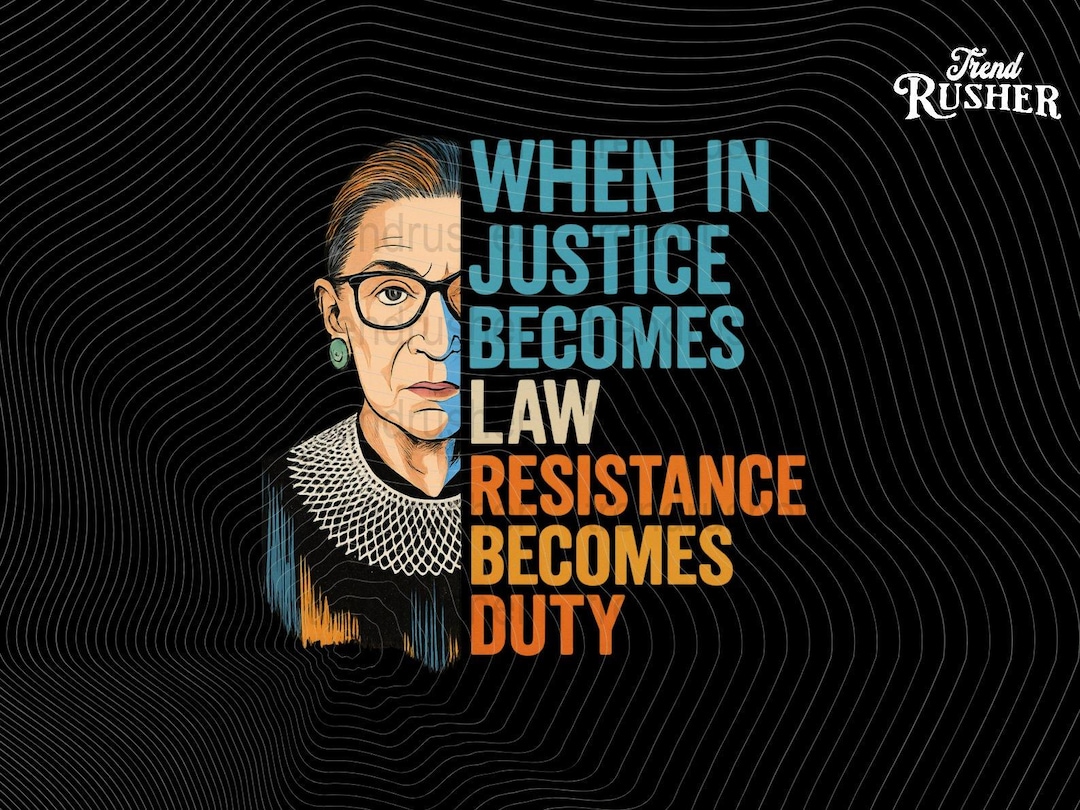When Injustice Becomes Law Resistance Becomes Duty Png | RBG Quote Png ...