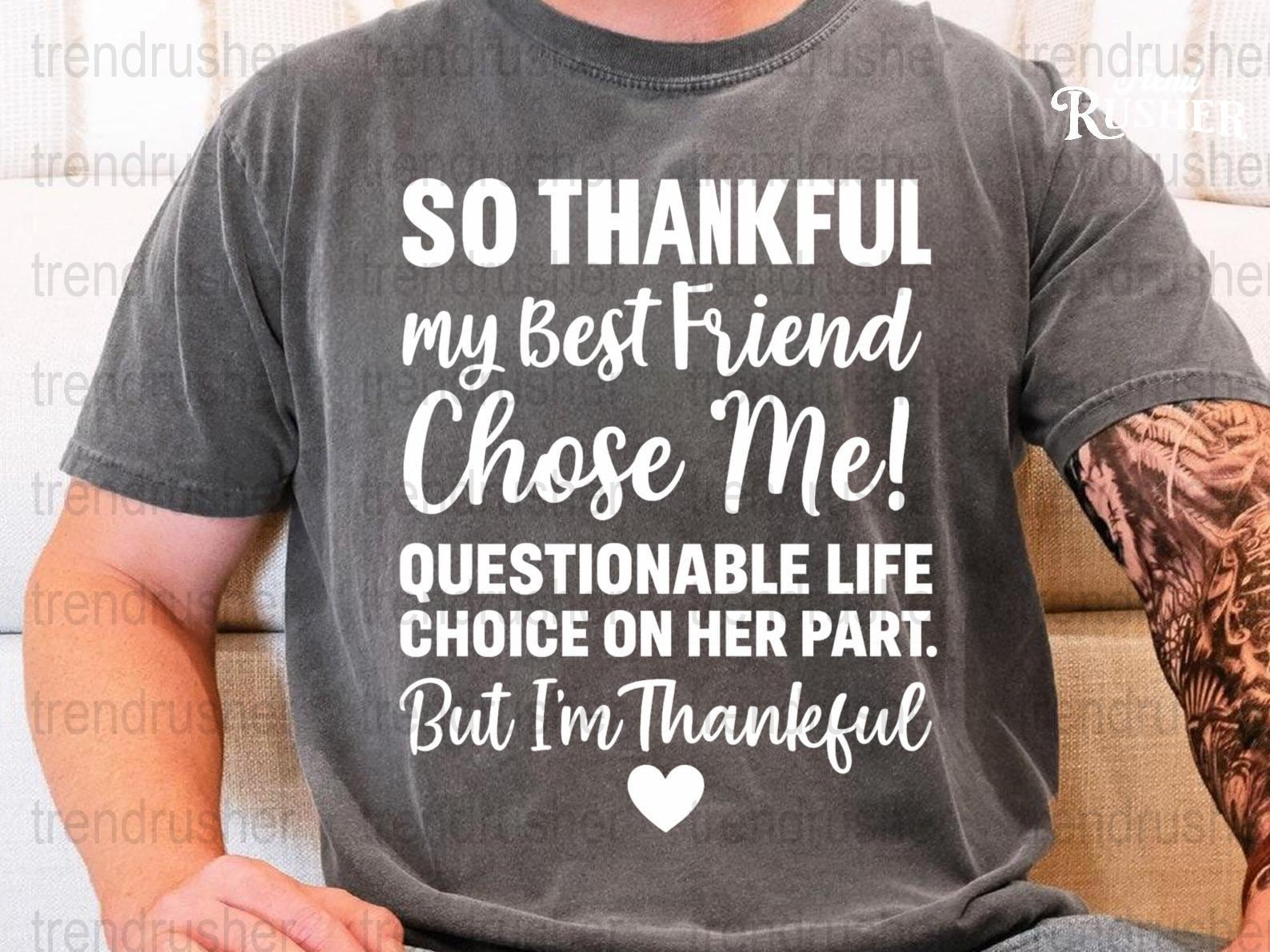 So Thankful My Best Friend Chose Me Png Funny Bestie Quote Png ...