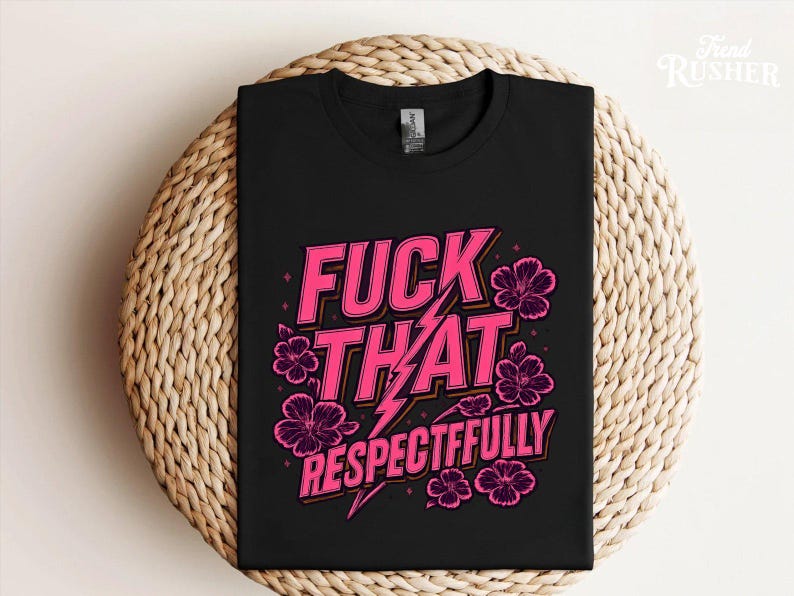 Fck That Respectfully Sarcastic PNG Files, Funny Adult Png, Mental ...