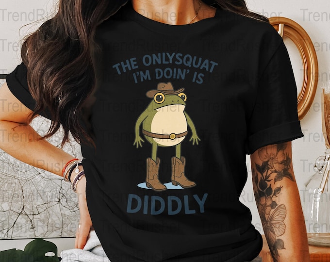 The Only Squat I'm Doin' is Diddly Png Png Funny Gym Meme Shirt Design ...